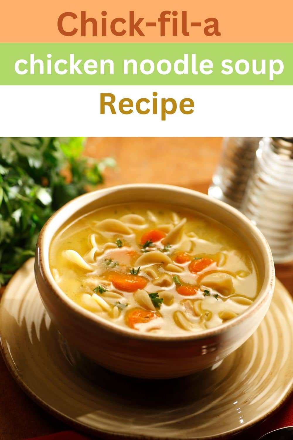 Chick-Fil-A Chicken Noodle Soup Recipe - Easy Kitchen Guide