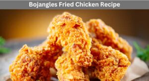 Bojangles Fried Chicken Recipe - Easy Kitchen Guide