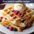 First Watch Waffle Recipe - Easy Kitchen Guide