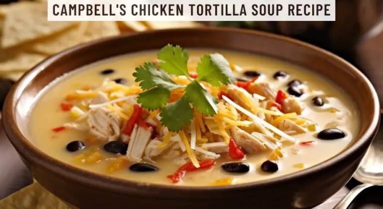 Campbell's Chicken Tortilla Soup Recipe - Easy Kitchen Guide