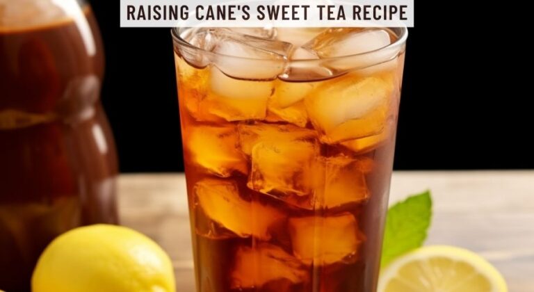 Raising Cane's Sweet Tea Recipe - Easy Kitchen Guide
